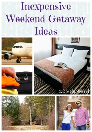 Inexpensive Weekend Getaway Ideas - Simply Sherryl
